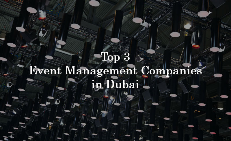 Know About Top 3 Event Management Companies in Dubai - D to Do blog