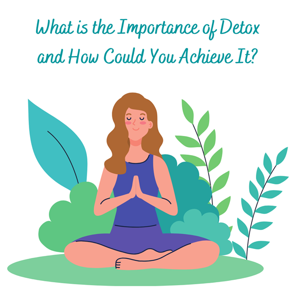 What is the Importance of Detox and How Could You Achieve It? - D to Do ...